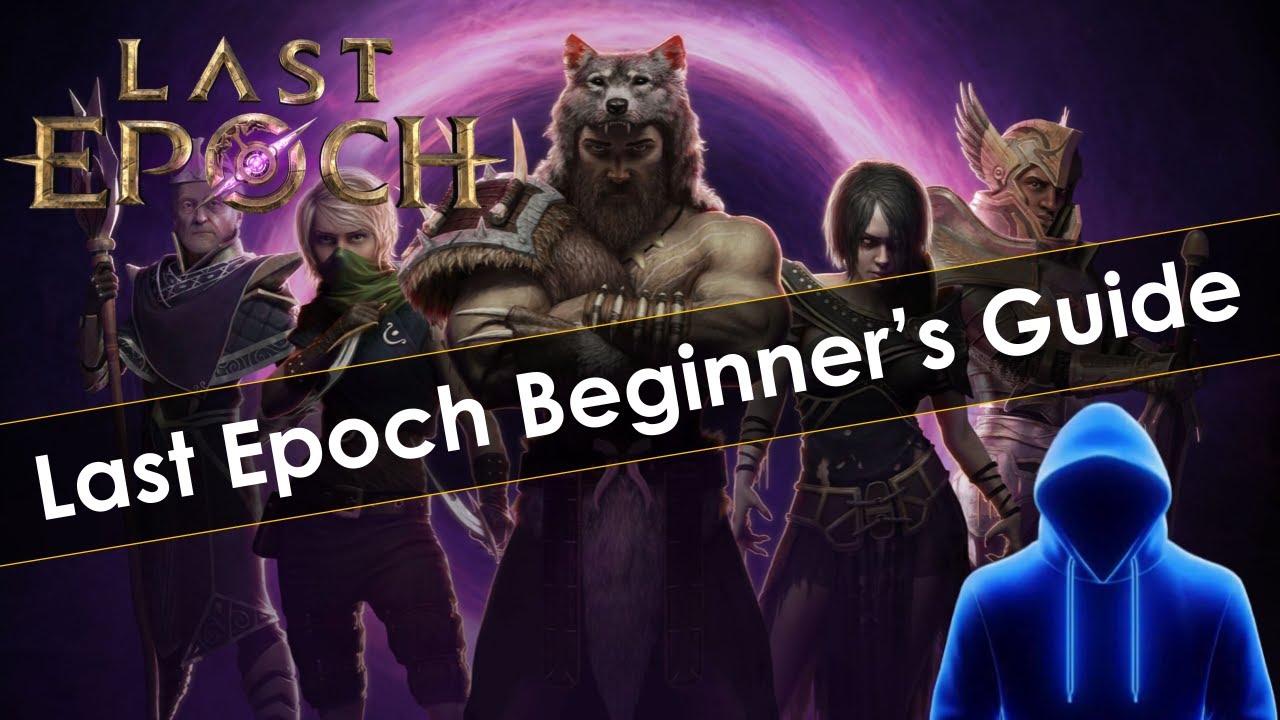 Last Epoch Beginner’s Guide - General - Last Epoch Forums Last Epoch Beginner’s Guide - General - Last Epoch Forums