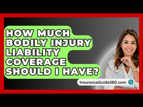 How Much Bodily Injury Liability Coverage Should I Have? -  InsuranceGuide360.com