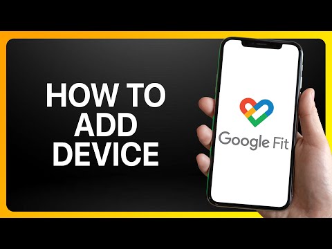 How To Add Device In Google Fit Tutorial