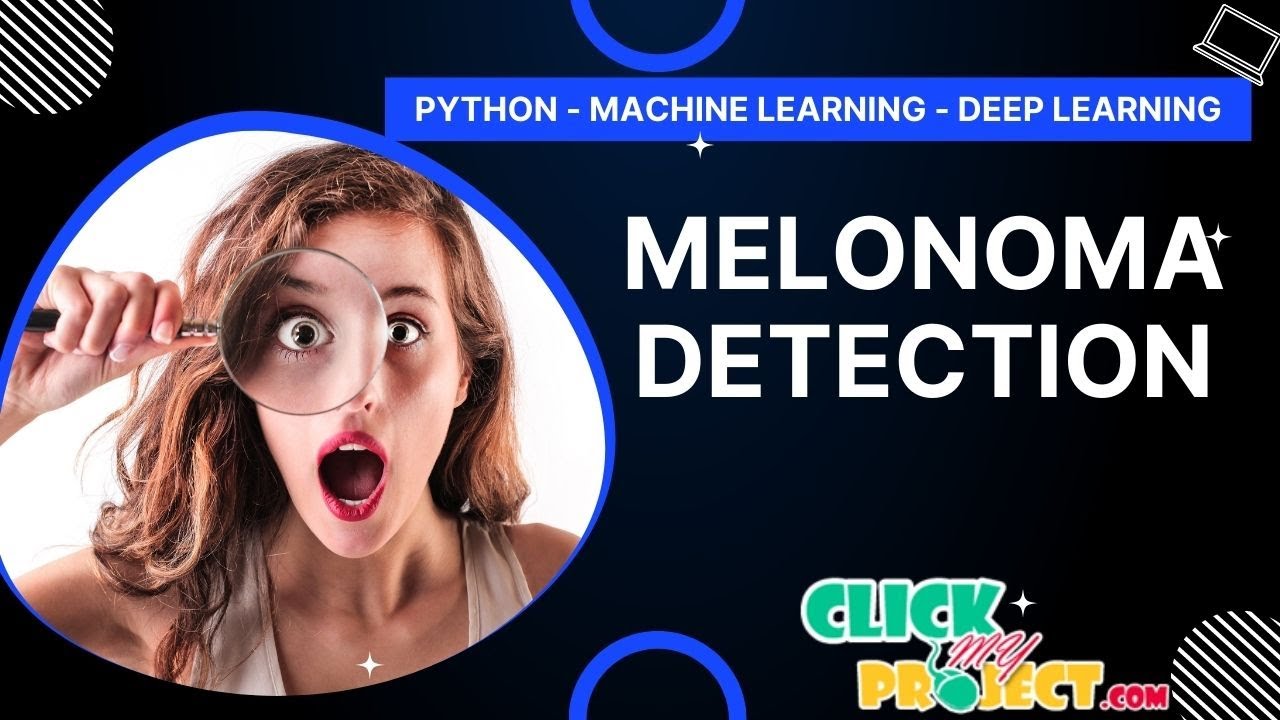 Python Image Processing Project - Melonoma detection using deep learning - ClickMyProject