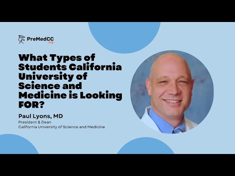 What Types of Students California University of Science and Medicine is Looking For? - Paul Lyons,MD