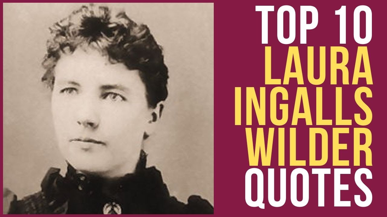 Top 10 Laura Ingalls Wilder Quotes (Author of Little House on the Prairie) | Daily-Quotes