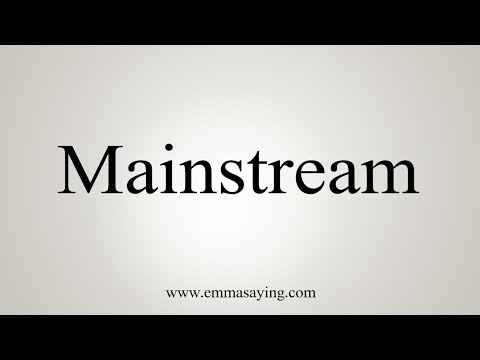 How To Say Mainstream