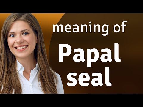 Understanding the "Papal Seal" in English