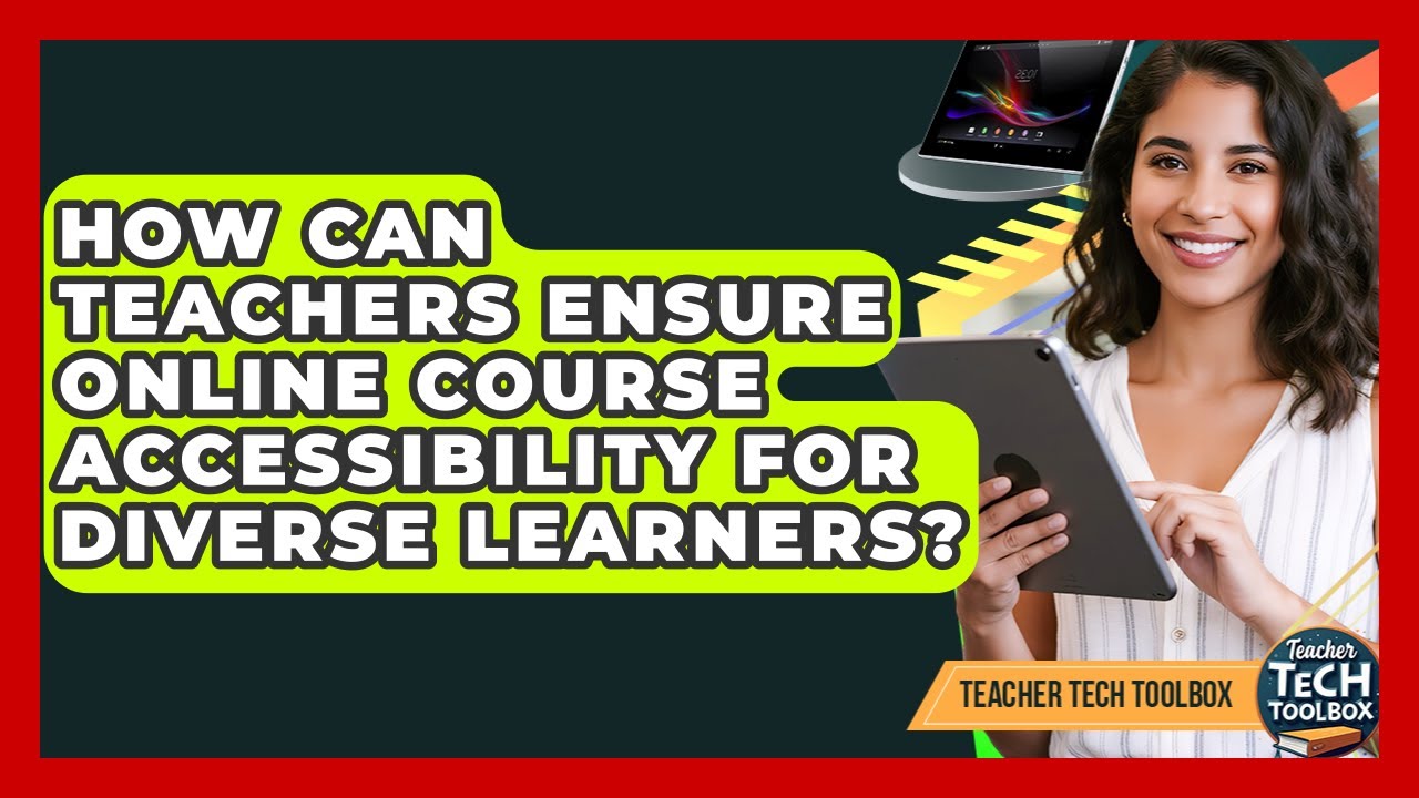 How Can Teachers Ensure Online Course Accessibility For Diverse Learners? - Teacher Tech Toolbox