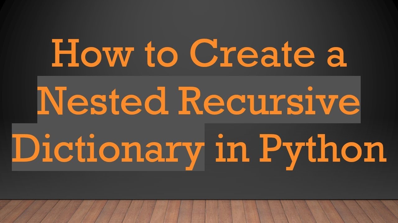 How to Create a Nested Recursive Dictionary in Python