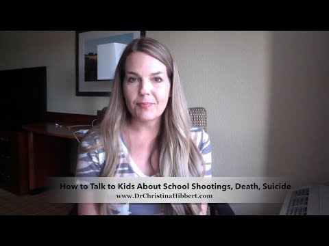 How to Talk to Kids About School Shootings, Suicide, Death, Dr ...