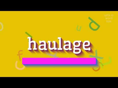 How to say "haulage"! (High Quality Voices)