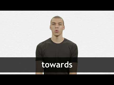 TOWARDS definition and meaning | Collins English Dictionary