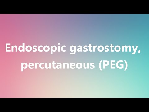 Endoscopic gastrostomy, percutaneous (PEG) - Medical Definition and Pronunciation