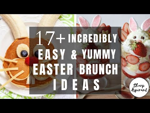 17+ Incredibly Easy & Yummy Easter Brunch Ideas