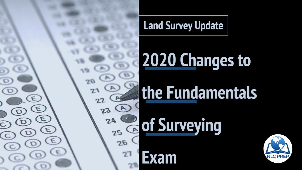 Land Survey Update | 2020 Changes to the Fundamentals of Surveying Exam