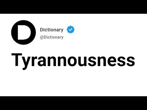 Tyrannousness Meaning In English