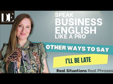 Better Ways to Say I’ll Be Late in Business English | Speak Business English Like a Pro
