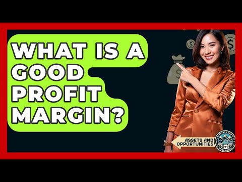 What Is A Good Profit Margin? - AssetsandOpportunity.org