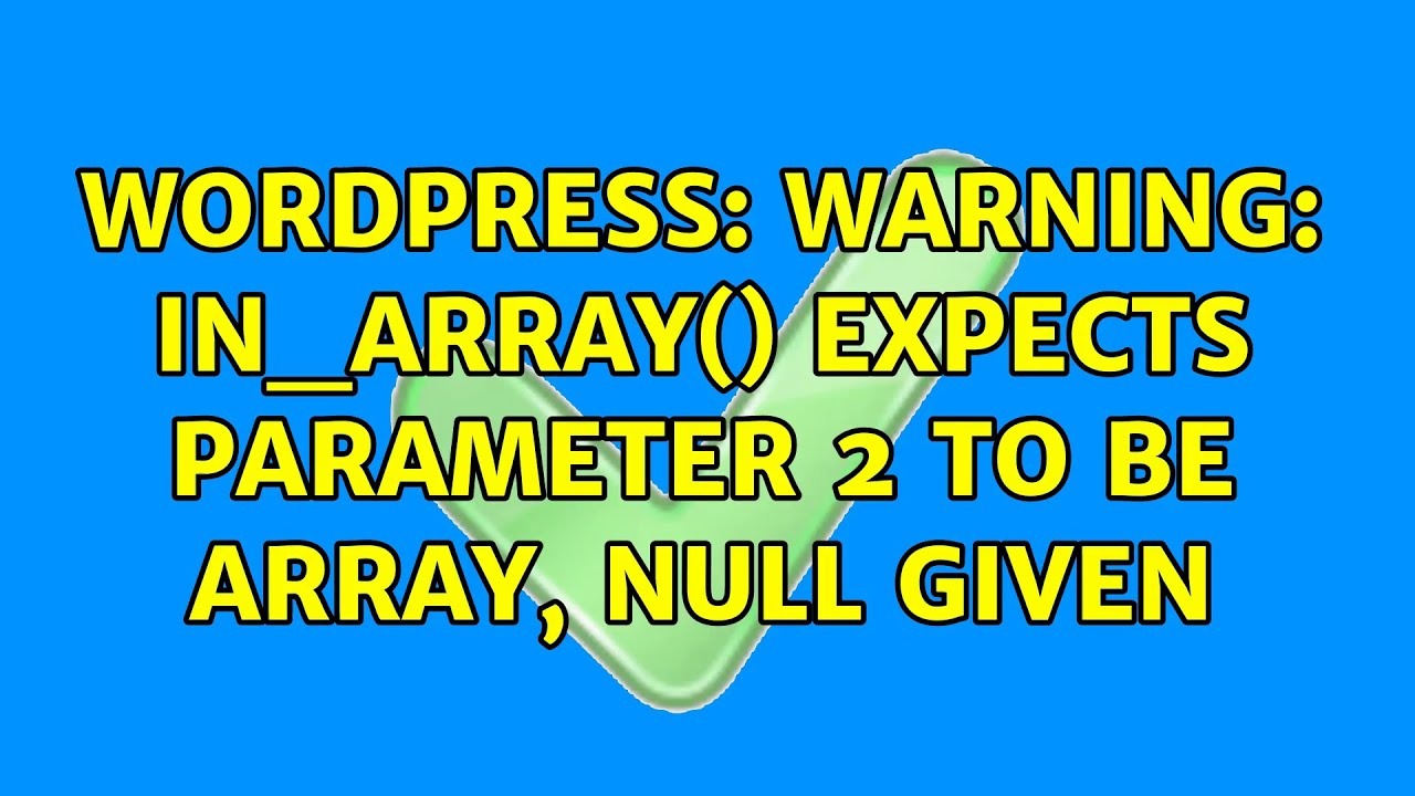 Wordpress: Warning: in_array() expects parameter 2 to be array, null given