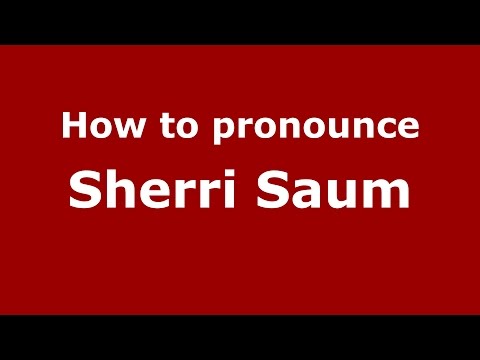 How to pronounce Sherri Saum (American English/US) - PronounceNames.com