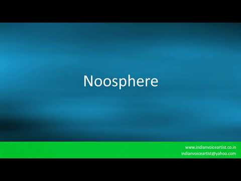 Pronunciation of the word(s) "Noosphere".
