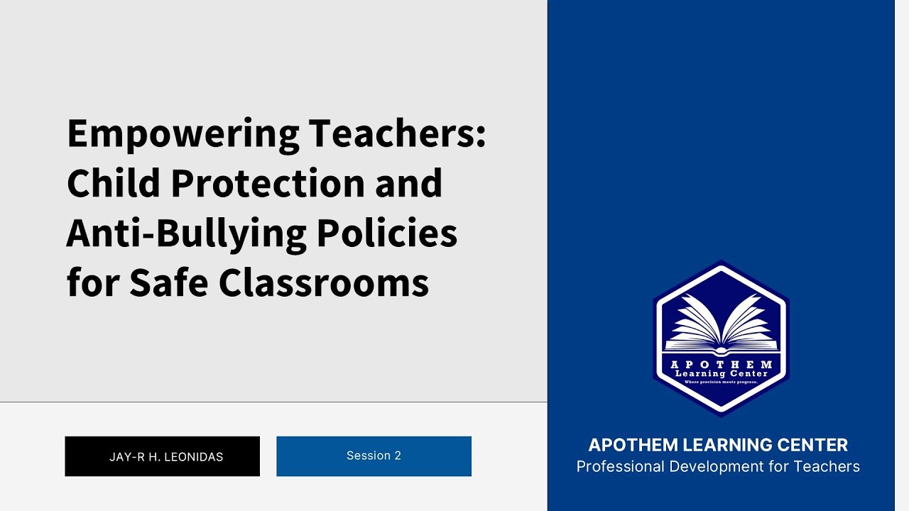 Child Protection and Anti-Bullying Policies for Safe Classrooms [Session 2]