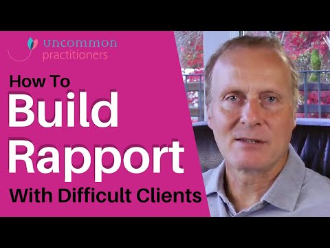 How To Build Rapport With Even The Most Difficult Clients