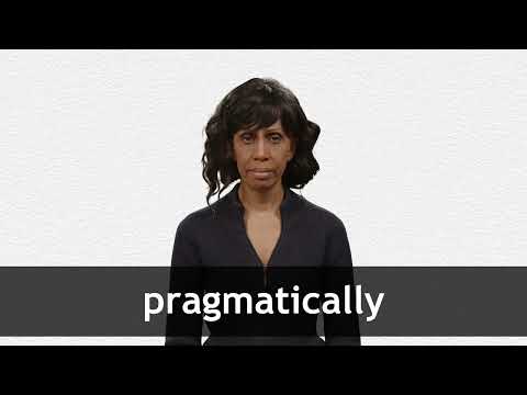 PRAGMATICALLY definition and meaning | Collins English Dictionary