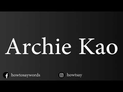 How To Pronounce Archie Kao