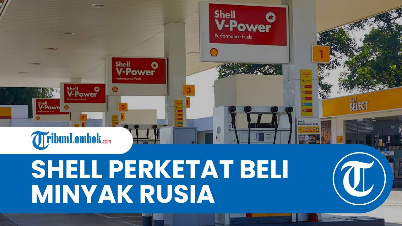 Perusahaan Bahan Bakar Shell Perketat Pembelian Minyak, Tolak Minyak ...