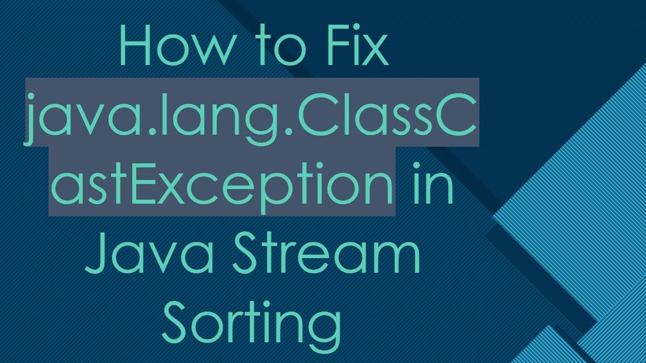How to Fix java.lang.ClassCastException in Java Stream Sorting