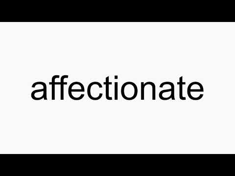 How to pronounce affectionate