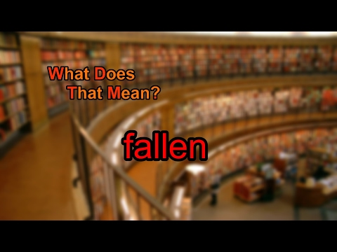 What does fallen mean?