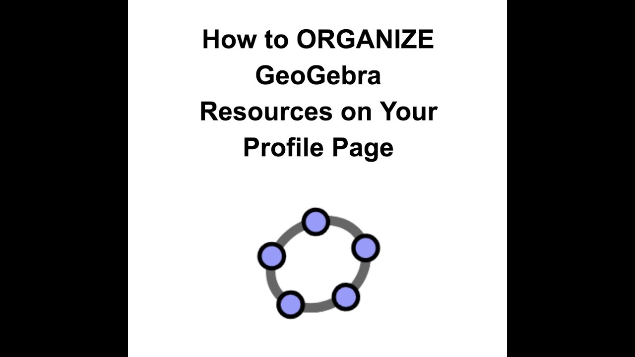 How to ORGANIZE GeoGebra Resources on Your Profile Page