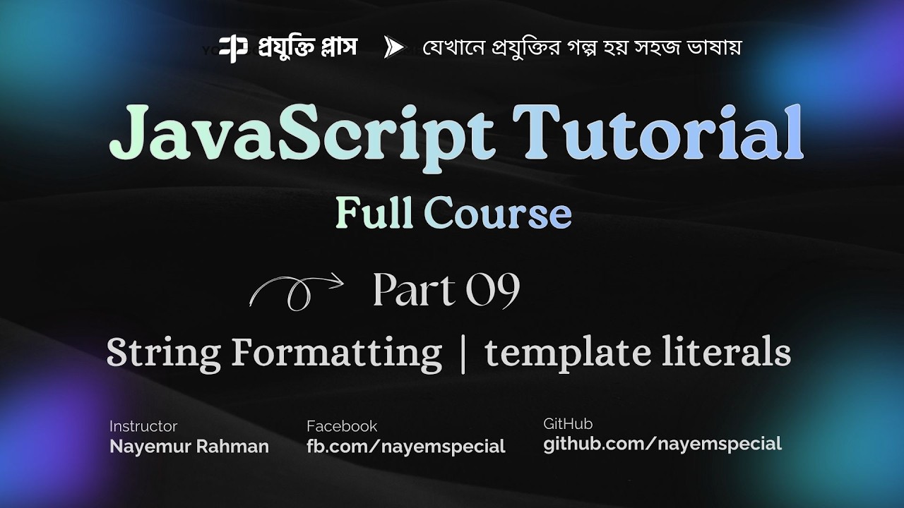 JavaScript Bangla Tutorial #09 | JavaScript String Formatting, Concatenation and Template Literals