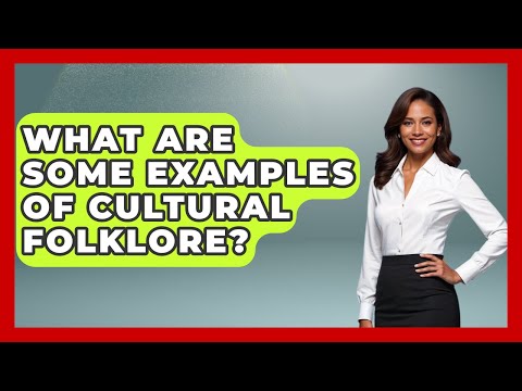 What Are Some Examples Of Cultural Folklore? - Exploring Ancient Myths