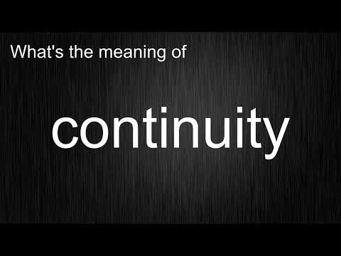 What's the meaning of "continuity", How to pronounce continuity?