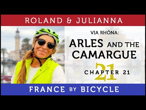 France by Bicycle | PART 21: ARLES AND THE CAMARGUE