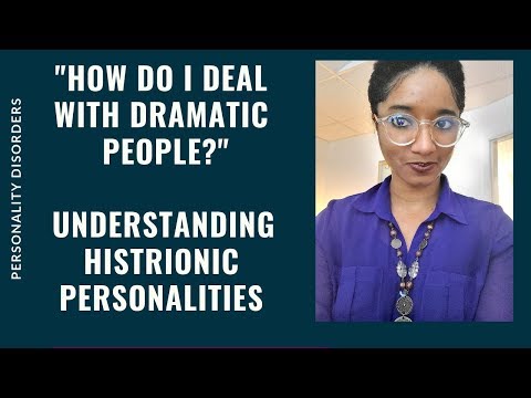 "How Do I Deal With Dramatic People?" Histrionic Personality Disorder-Psychotherapy Crash Course