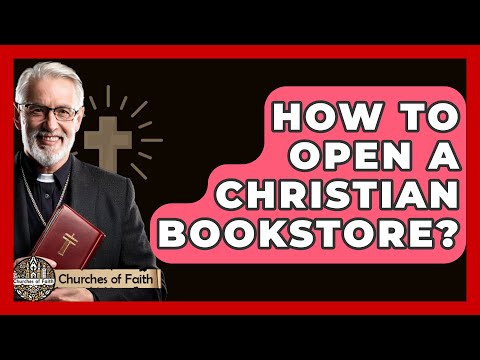 How To Open A Christian Bookstore? - Churches Of Faith