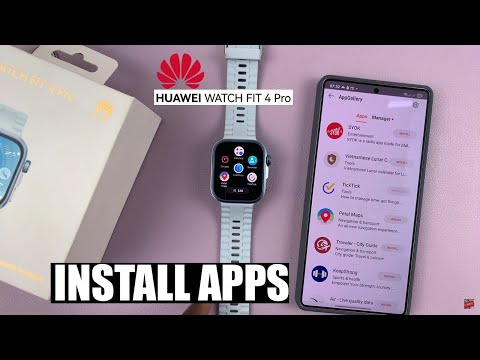 How To Install Apps On Huawei Watch Fit 4 / Watch Fit 4 Pro