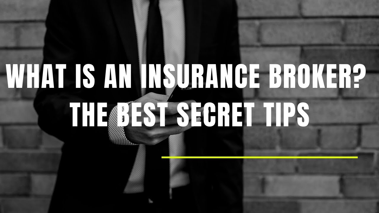 What Is an Insurance Broker? The Best Secret Tips