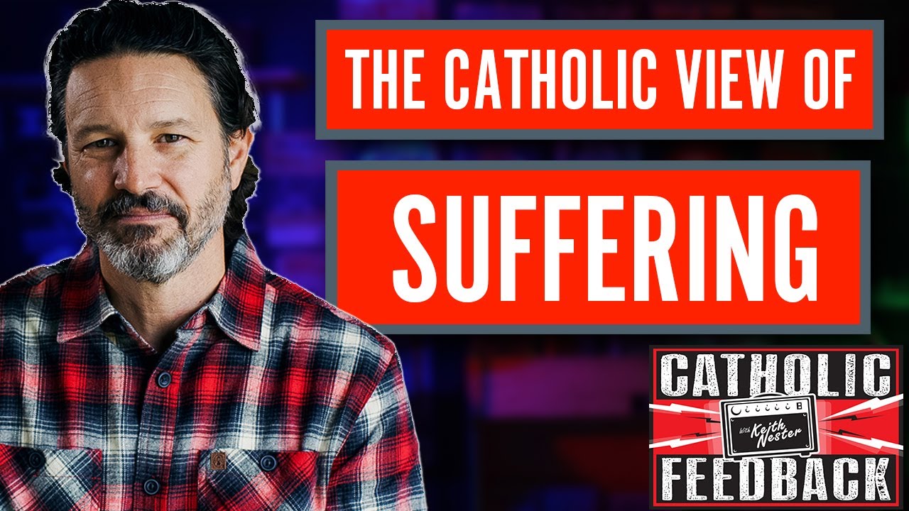 Suffering- The Catholic Perspective