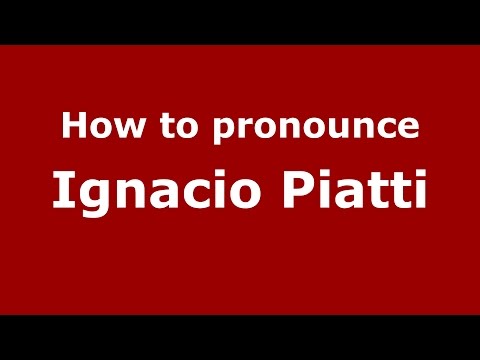 How to pronounce Ignacio Piatti (Spanish/Argentina) - PronounceNames.com