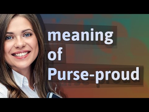 Purse-proud | meaning of Purse-proud