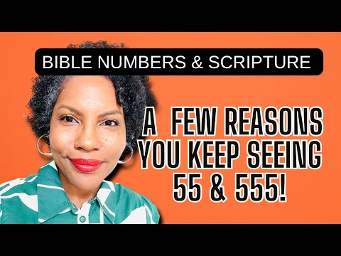 55 & 555 : Prophetic Numbers | God’s Favor & Presence