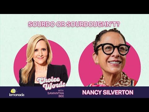 Sourdo or Sourdoughn’t? Nancy Silverton | Choice Words with Samantha Bee