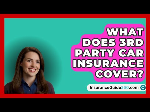 What Does 3rd Party Car Insurance Cover? - InsuranceGuide360.com