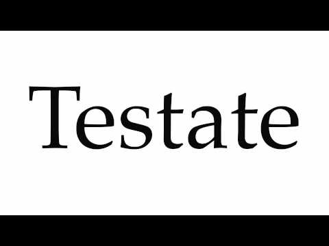 How to Pronounce Testate