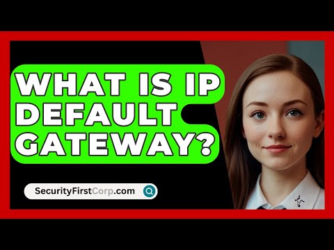 What Is IP Default Gateway? - SecurityFirstCorp.com