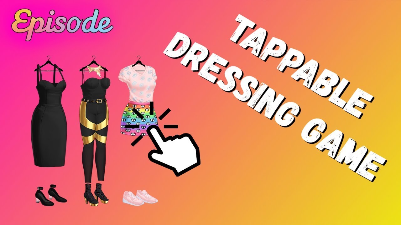 EPISODE: Tappable dressing game