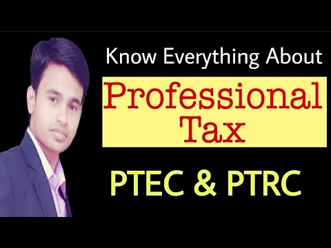 What is Professional Tax ? Know Everything about PTEC and PTRC