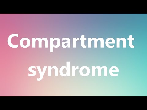 Compartment syndrome - Medical Definition and Pronunciation